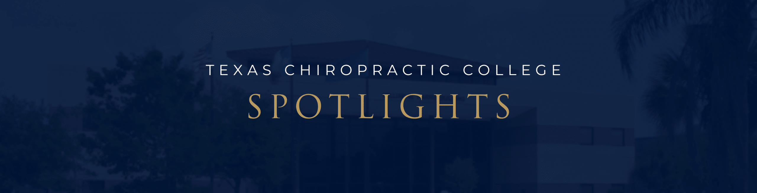 TCC SPOTLIGHTS - Texas Chiropractic College